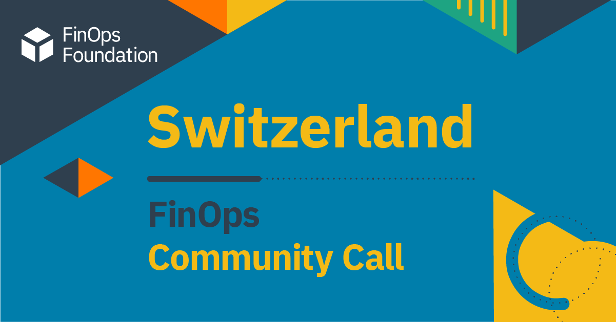 Switzerland FinOps Community Call Switzerland FinOps Community Call