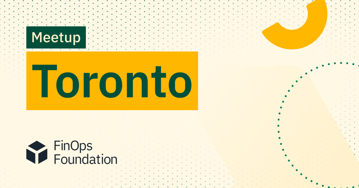 Toronto FinOps Meetup