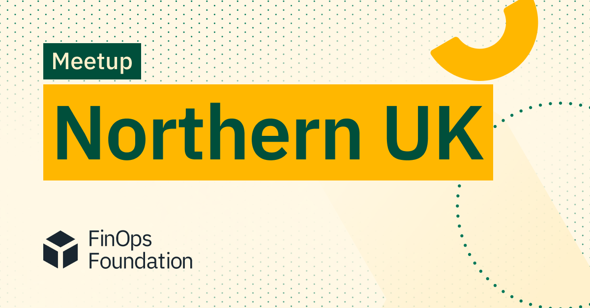 UK North Region FinOps Meetup