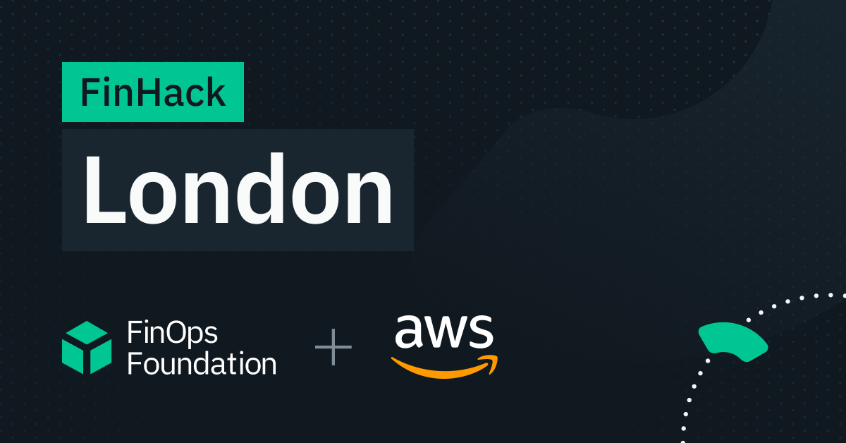 FinOps Foundation & AWS London FinHack