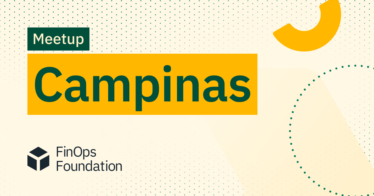 Brasil FinOps Foundation Meetup - Campinas