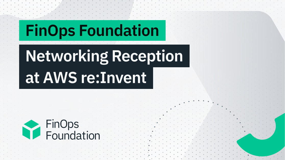 FinOps Foundation Networking Reception at AWS re:Invent FinOps Foundation Networking Reception at AWS re:Invent