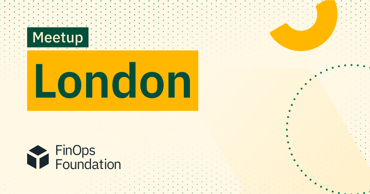 London FinOps Meetup